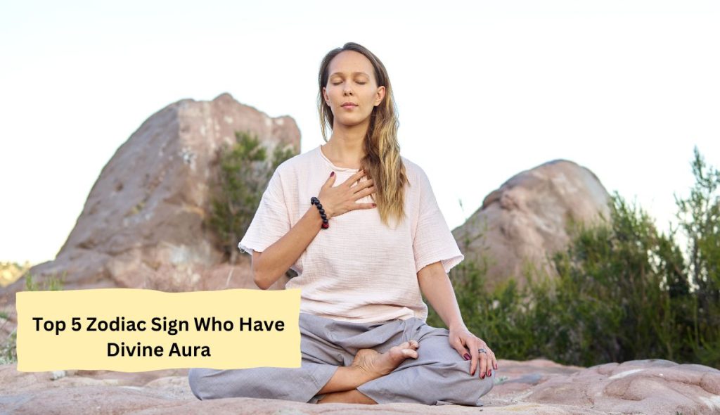 Top 5 Zodiac Signs Who Have Divine Aura