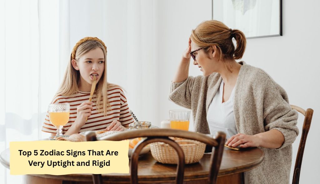 Top 5 Zodiac Signs That Are Very Uptight and Rigid
